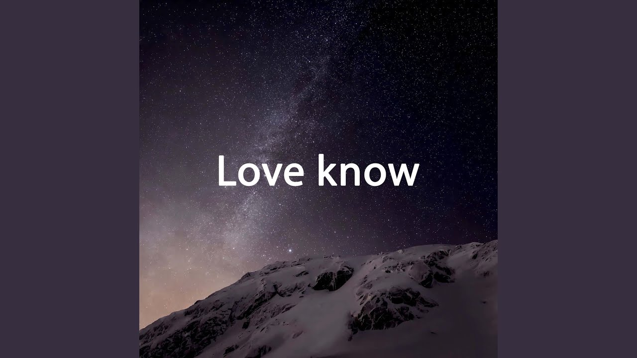 Love Know - YouTube