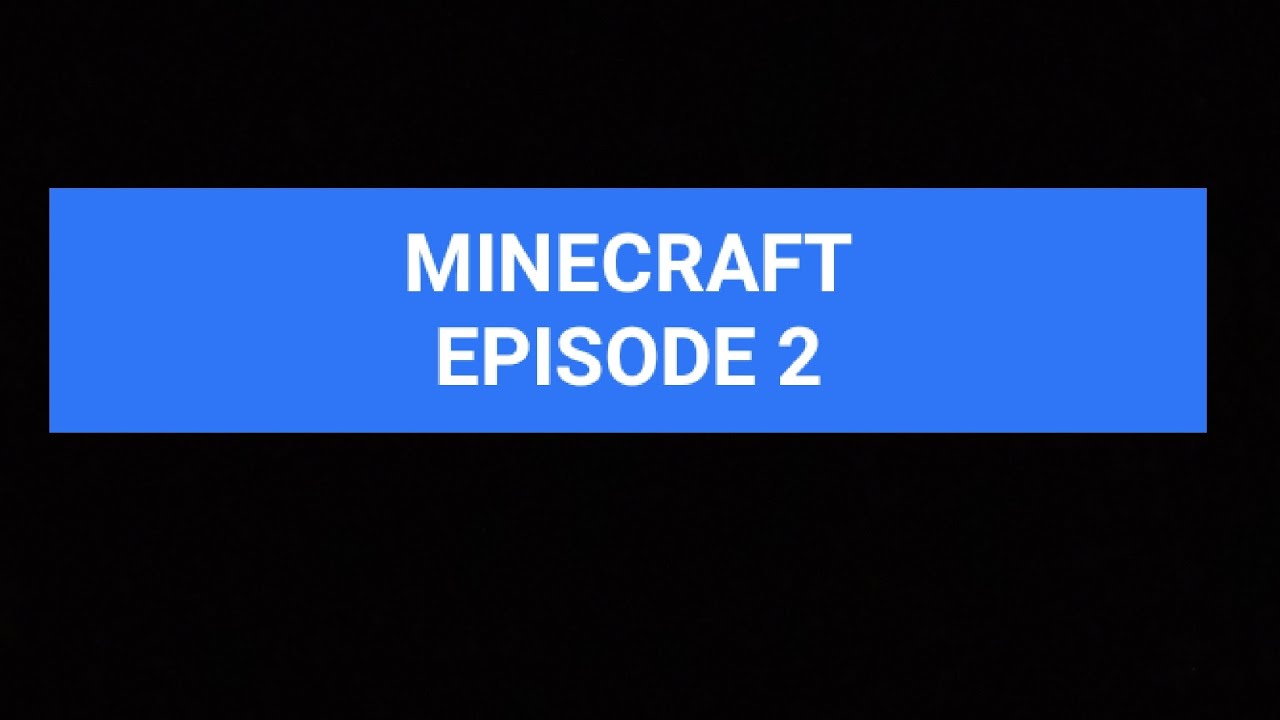MINECRAFT EPISODE 2 - YouTube