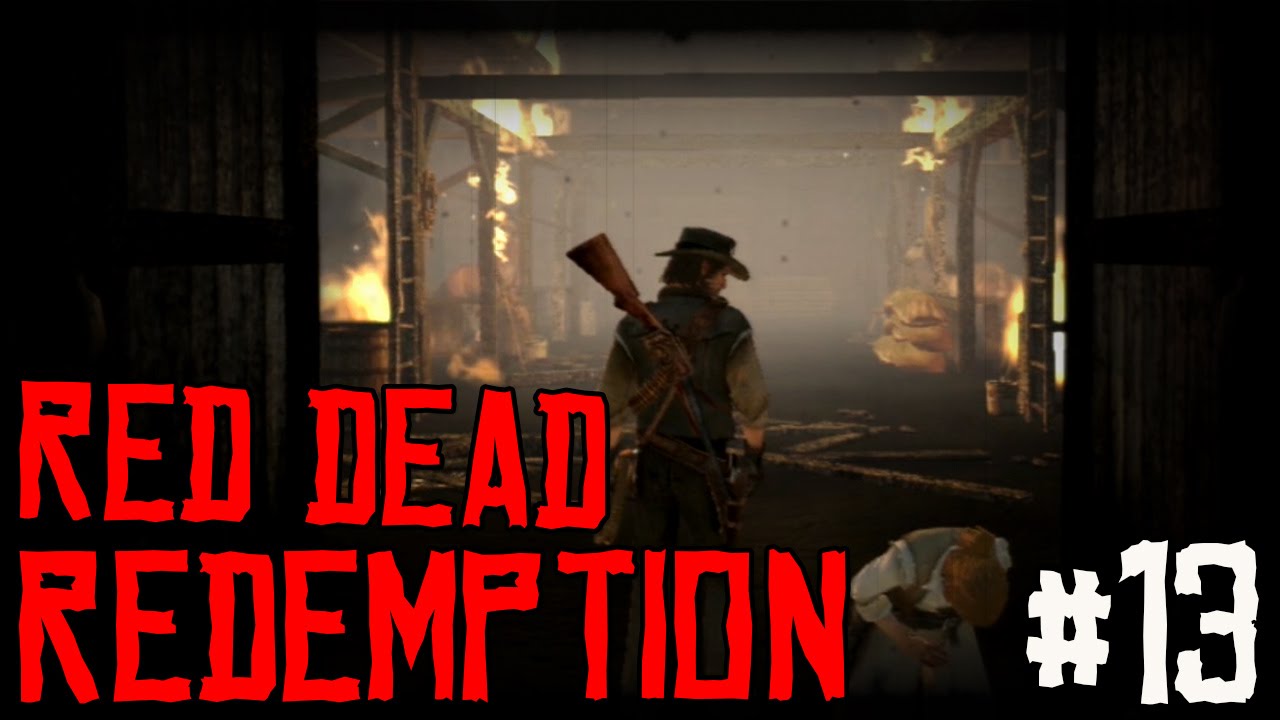 RED DEAD REDEMPTION Ep 13 - "The Barn Is BURNING!!!" (Gameplay ...