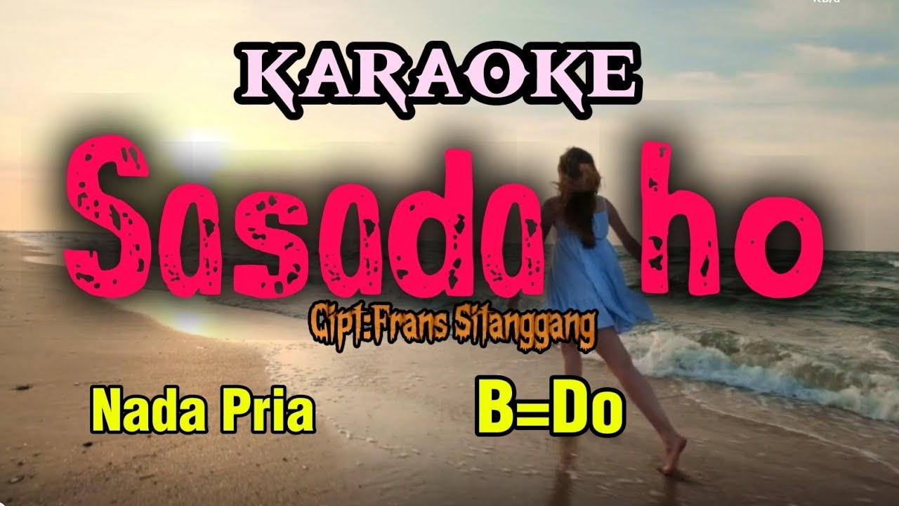 Sasada Ho || Cipt:Frans Sitanggang || Nada Pria || B=Do - YouTube