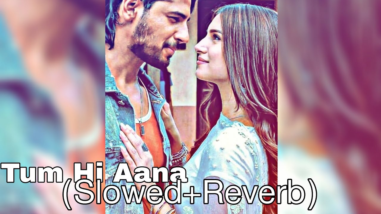 Tum Hi Aana Full Song (Slowed+Reverb) Lofi Sad Song - YouTube