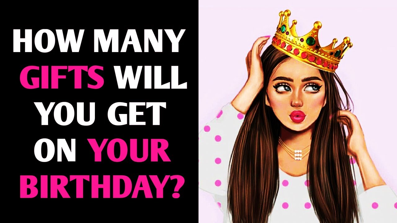 HOW MANY GIFTS WILL YOU GET ON YOUR BIRTHDAY? Quiz Personality Test ...