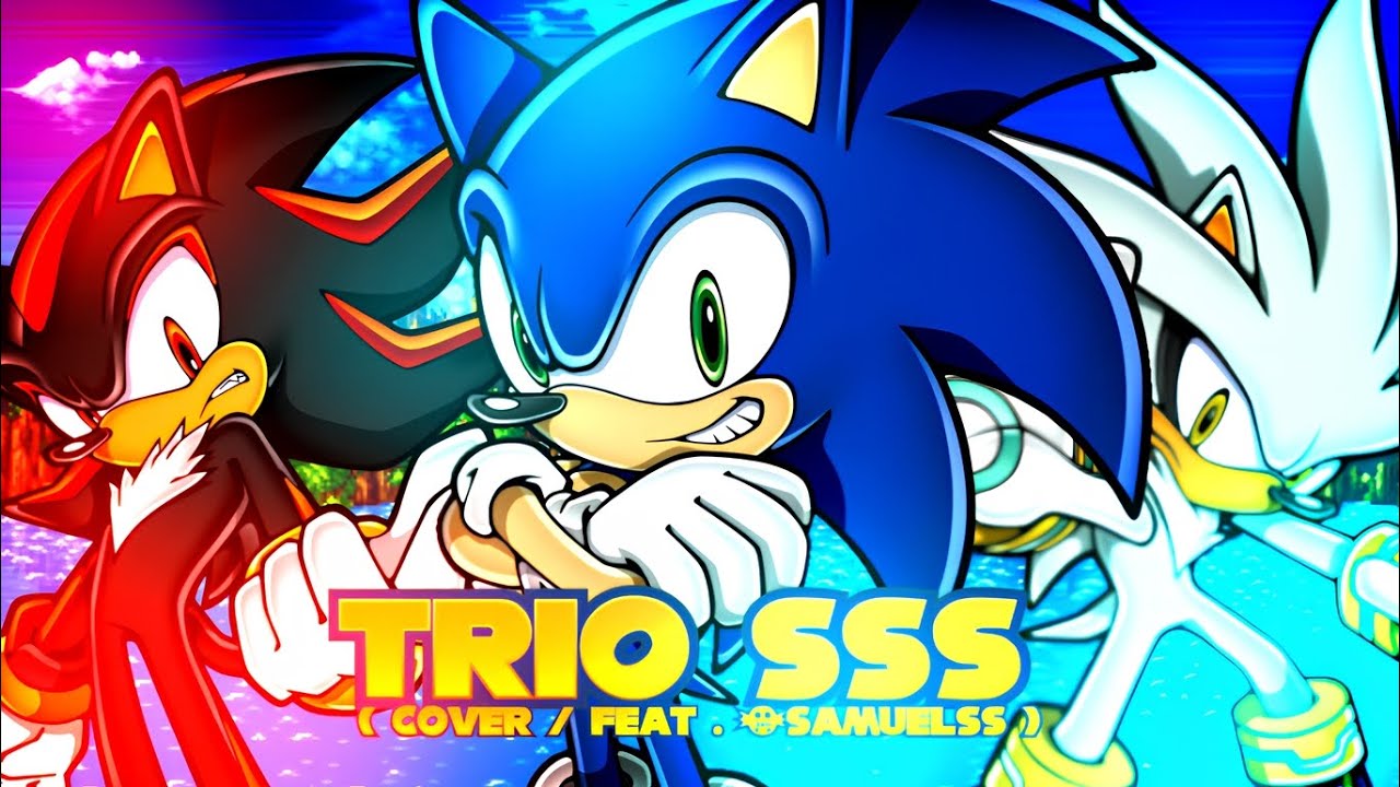 [ COVER ] - Trio SSS ( Sonic ) | Feat. @SamuelSSPLUS | @Chrono0 - YouTube
