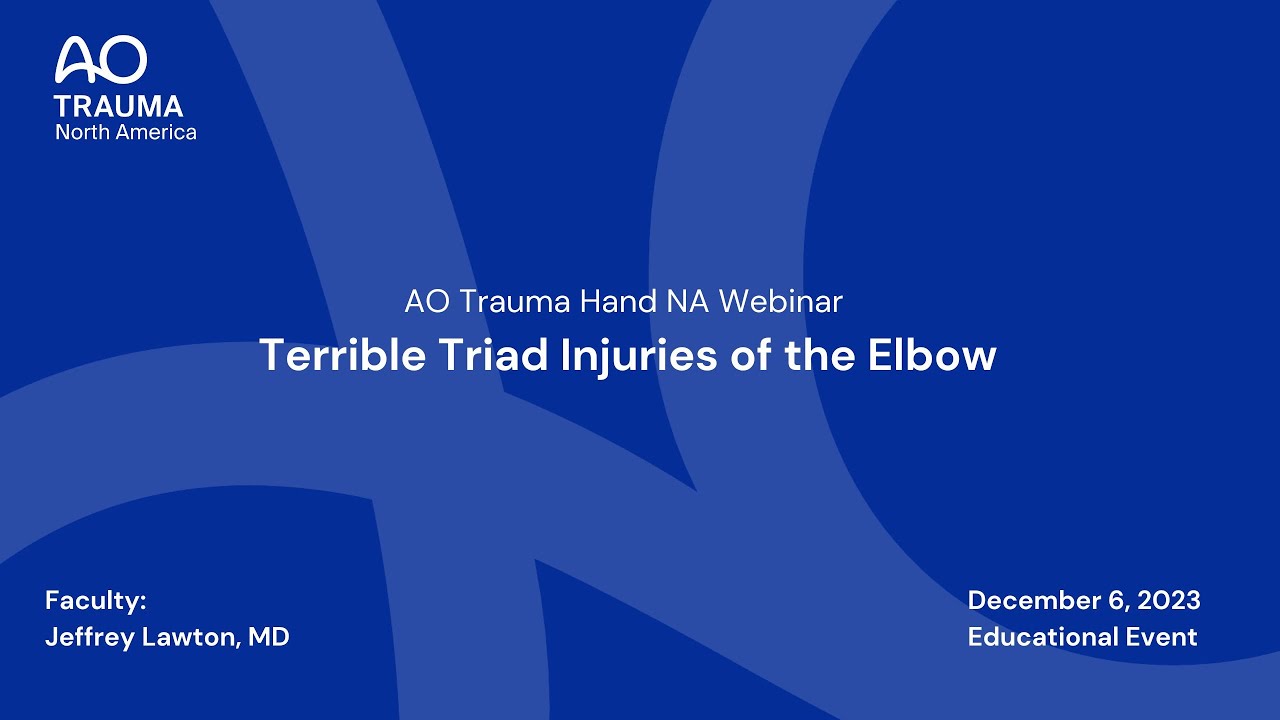 AO Trauma Hand NA Webinar—Terrible Triad Injuries of the Elbow - YouTube