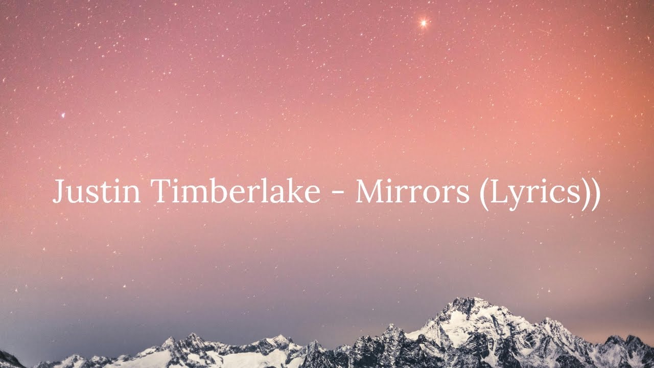 Justin Timberlake - Mirrors (Lyrics) - YouTube