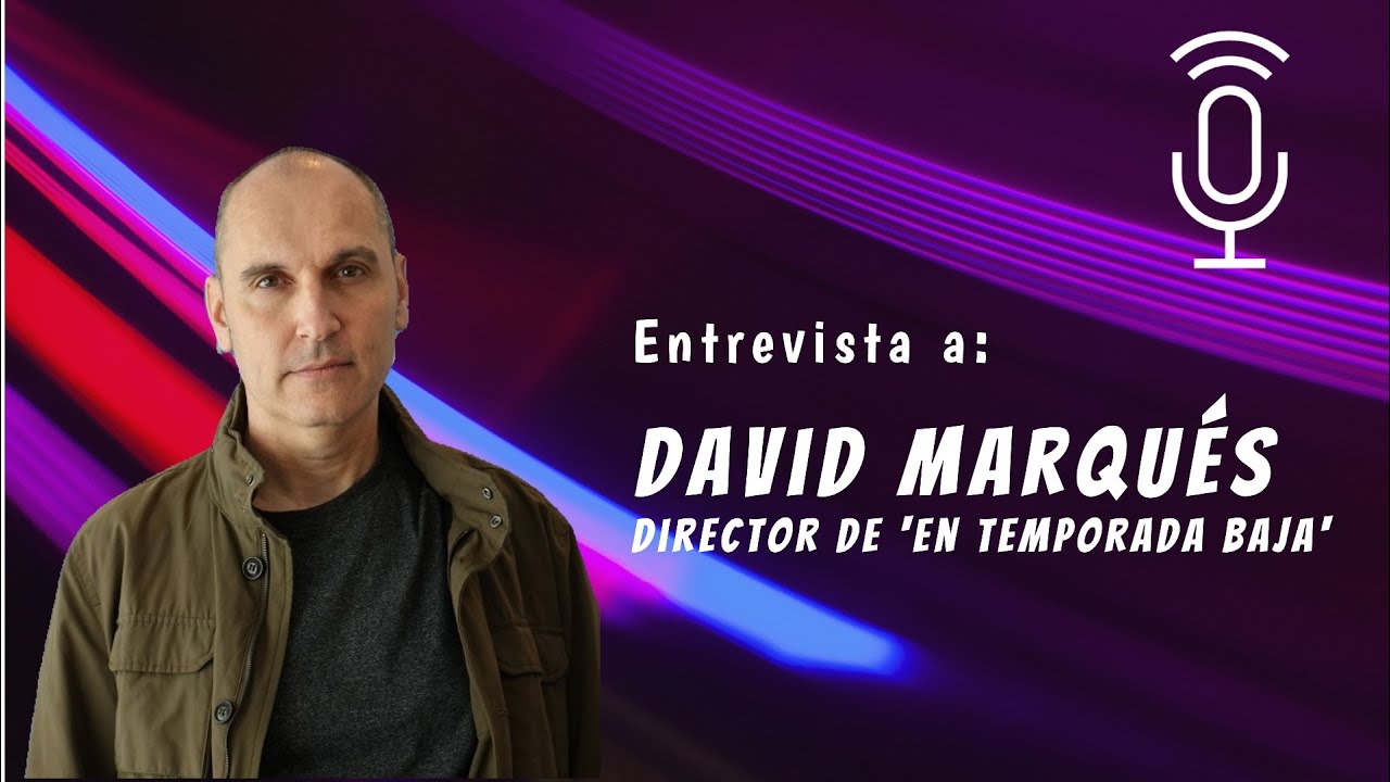 Entrevista a David Marqués director de 'En temporada baja' - YouTube