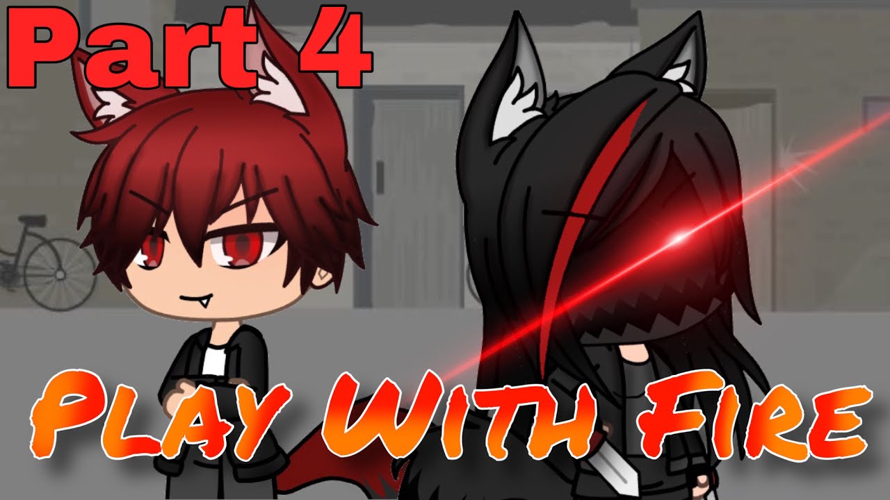 Gacha Life | Play With Fire GLMV - Part 4 (Music Removed) - YouTube