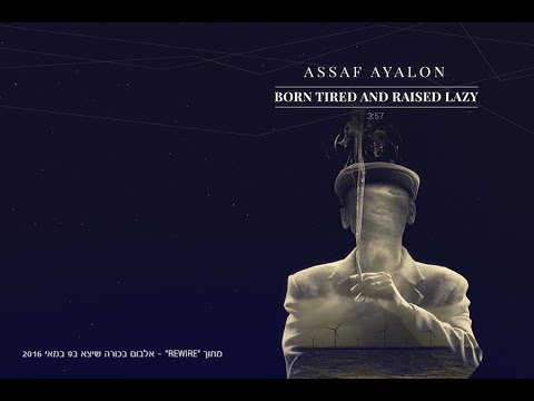 Assaf Ayalon - Born Tired & Raised Lazy - YouTube