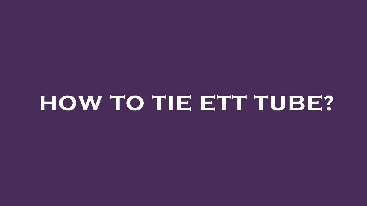 How to tie ett tube? - YouTube