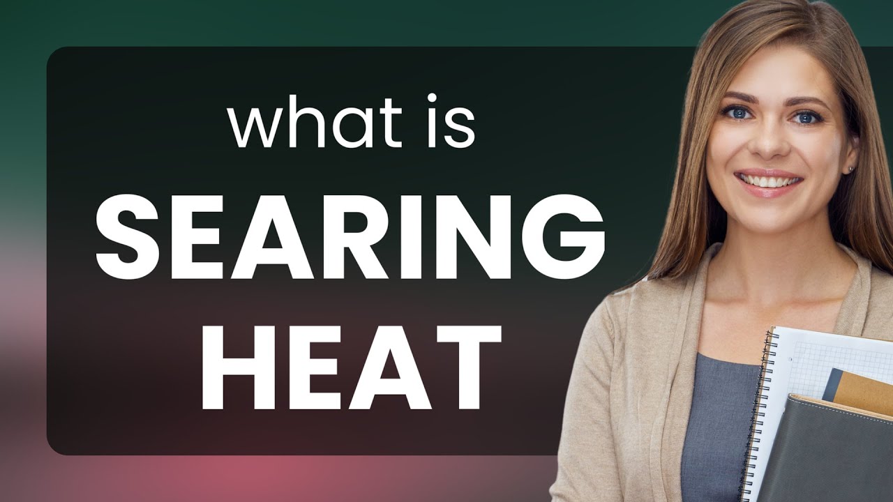 Understanding "Searing Heat": An English Phrase Explained - YouTube