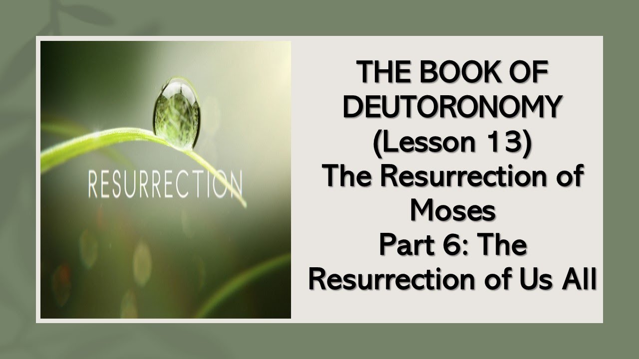 The Book of Deuteronomy (Lesson 13) The Resurrection of Moses Part 6 ...