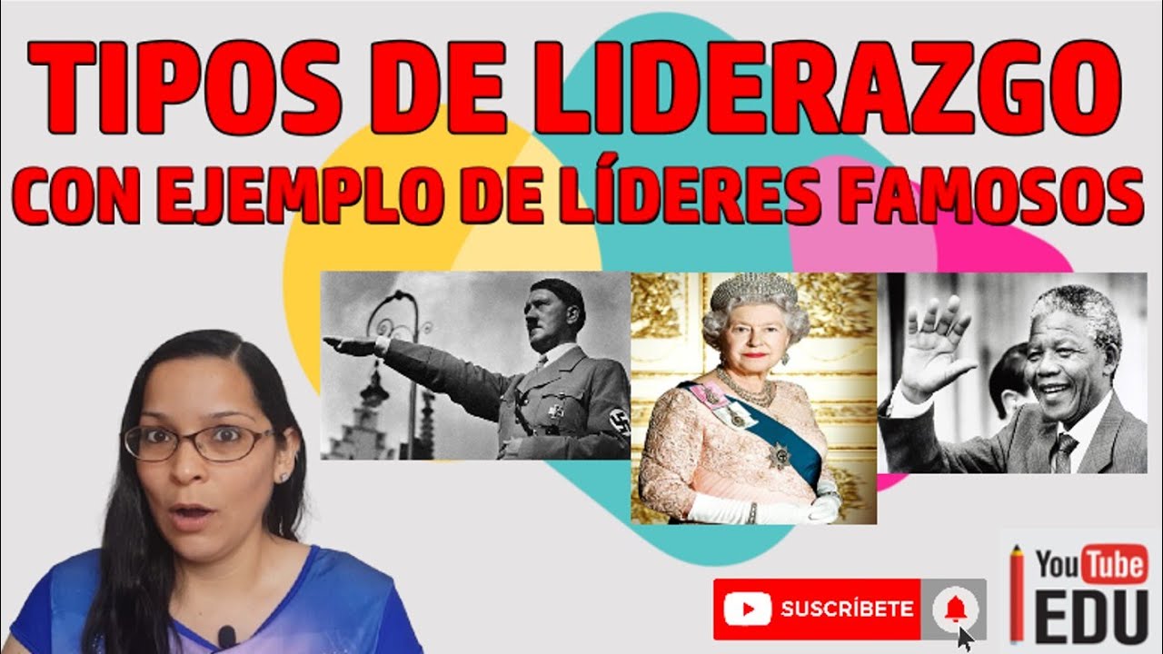 Tipos de Liderazgo con Ejemplo de Líderes Famosos - YouTube