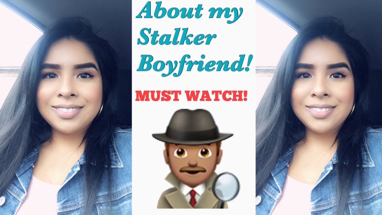 STORY TIME: ABOUT MY STALKER BOYFRIEND !! (Must watch) - YouTube