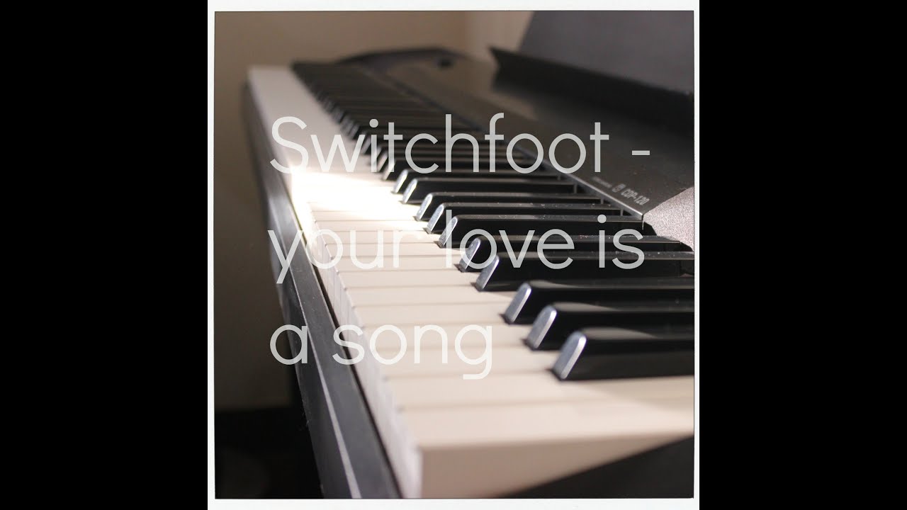 Switchfoot your love is a song piano cover - YouTube