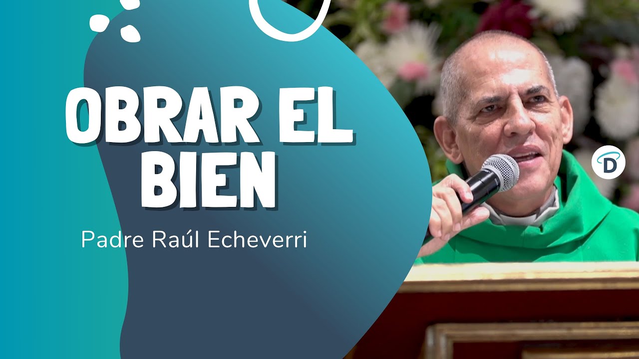 Obrar el bien en todo tiempo - El Buen Dios #homilia #evangelio # ...