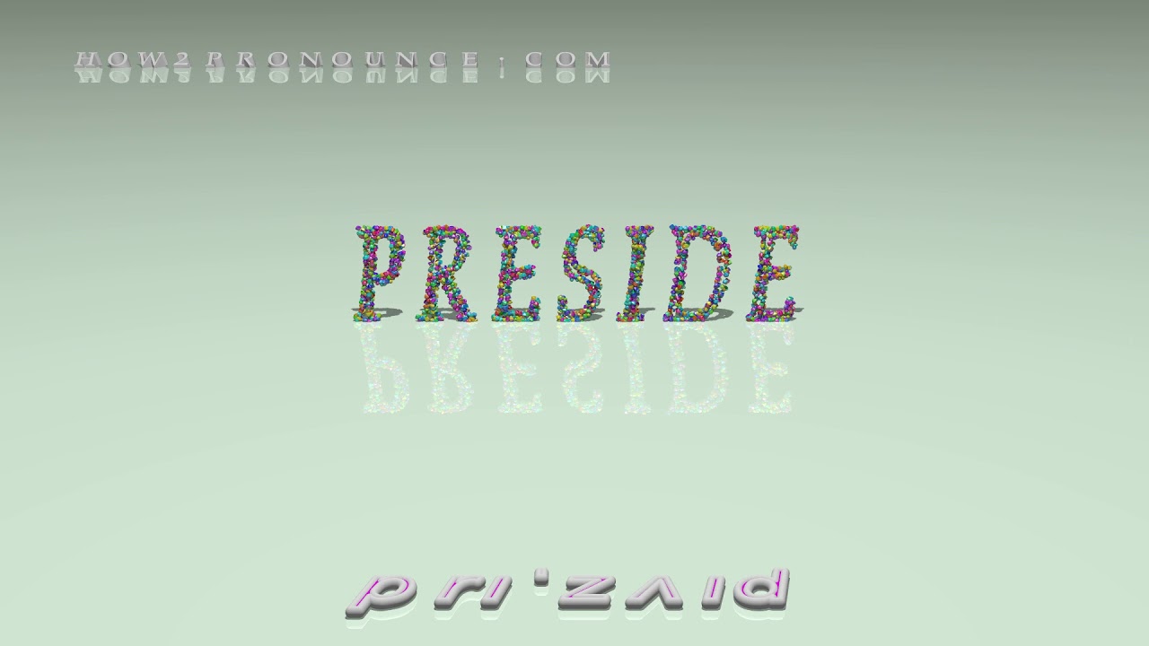 preside - pronunciation + Examples in sentences and phrases - YouTube
