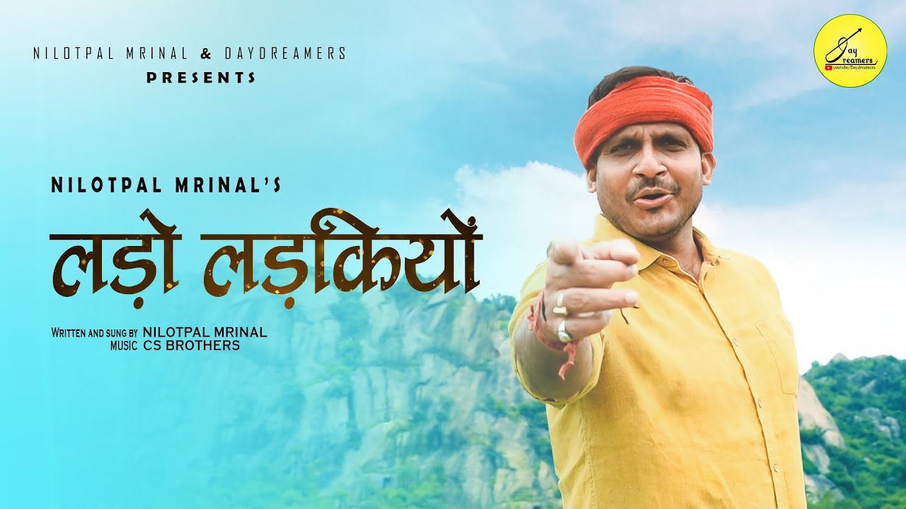 Lado Ladkiyon | Full Song | Nilotpal Mrinal | Daydreamers - YouTube