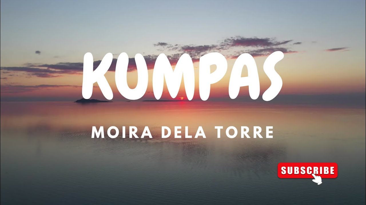 KUMPAS (lyrics) Moira Dela Torre - YouTube