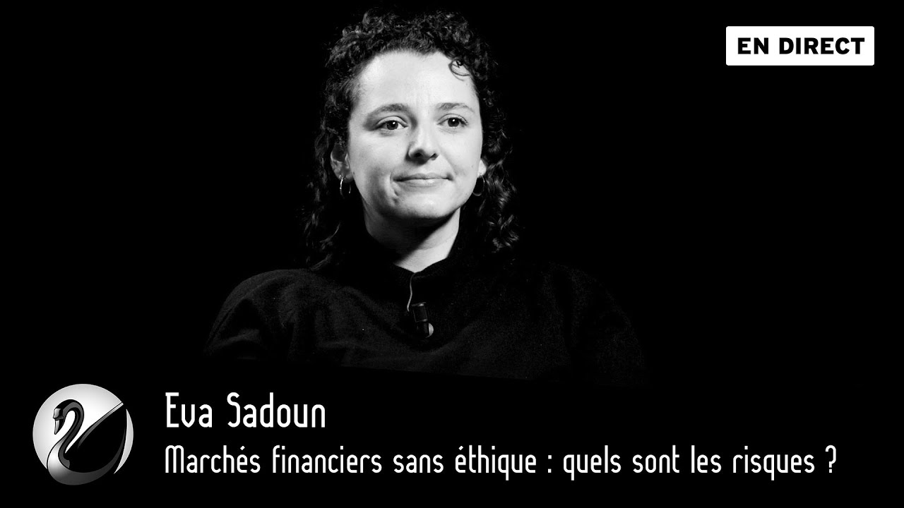 Marchés financiers sans éthique : quels sont les risques ? Eva Sadoun ...