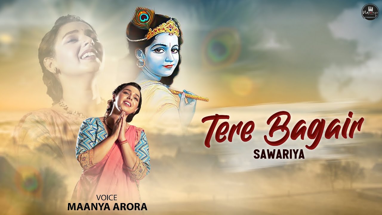 Tere Bagair Sawariya Jiya Nahi Jae - Maanya Arora | Krishna Bhajan ...