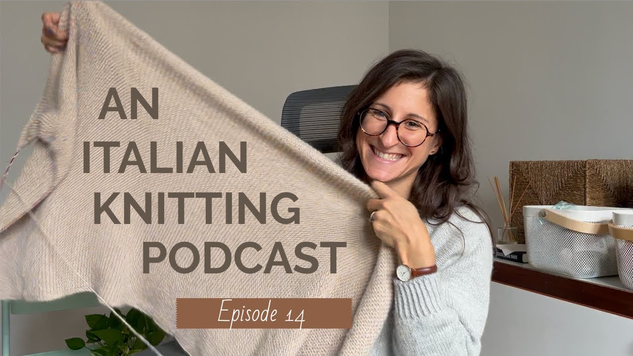 An Italian Knitting Podcast Ep. 14 | Dad's Sweater, Half + Half Wrap ...