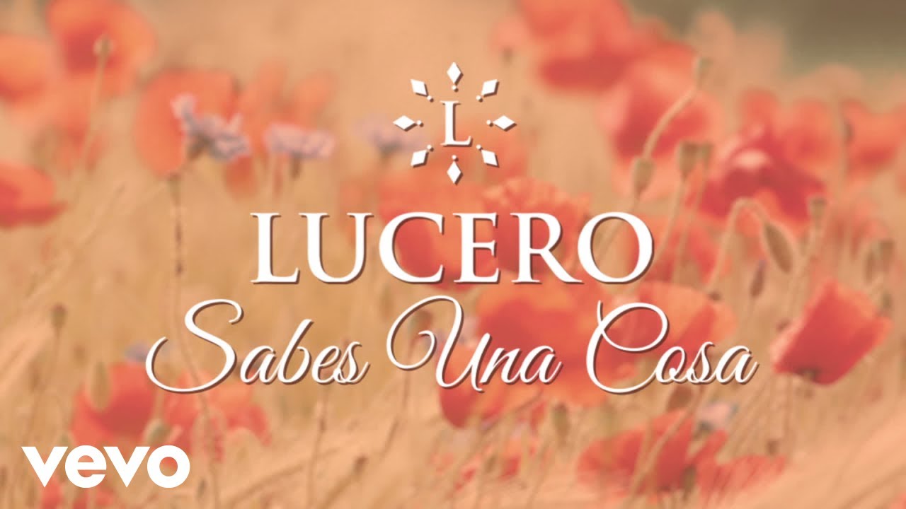 lucero-sabes-una-cosa-letra-youtube