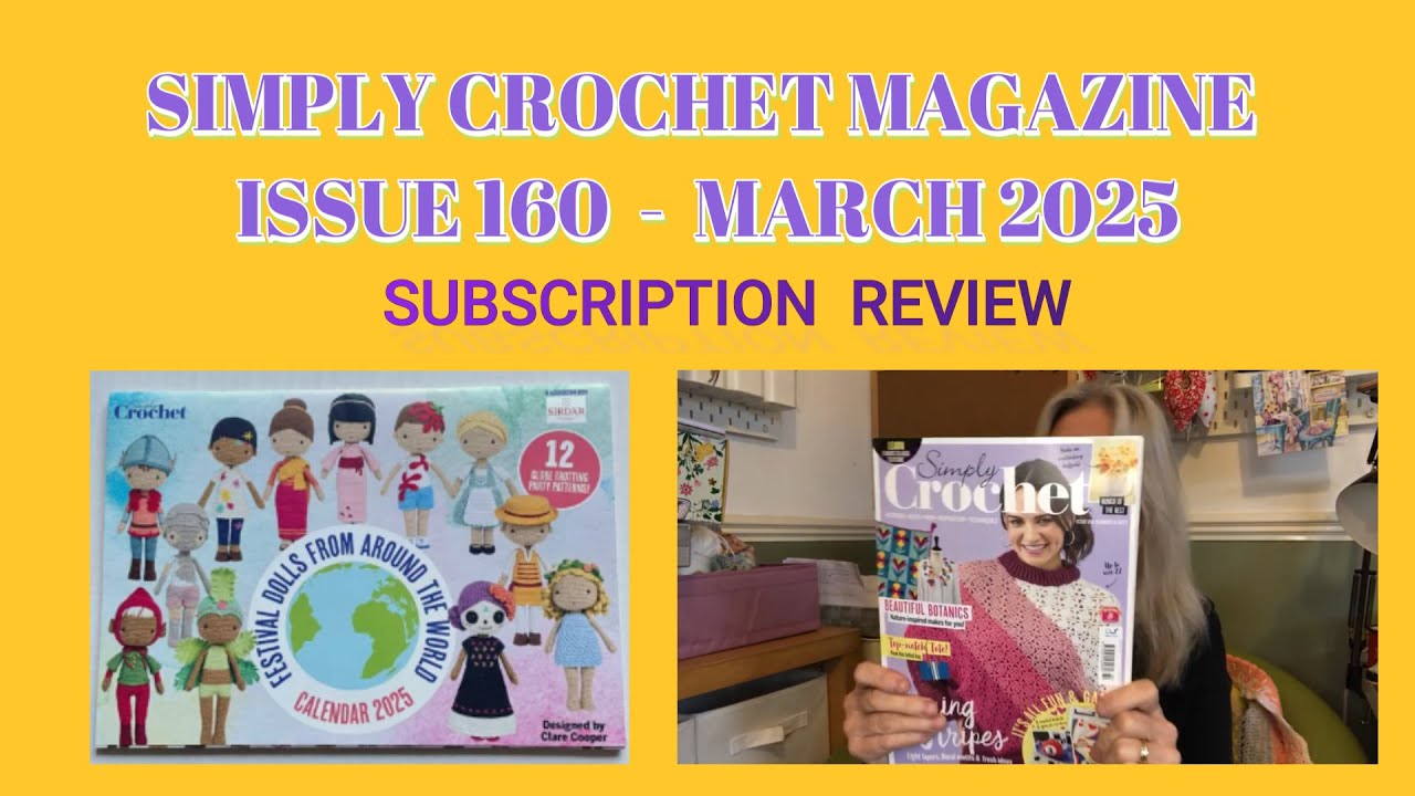 SIMPLY CROCHET MAGAZINE ISSUE 160 - MARCH 2025 | Look at what's inside ...