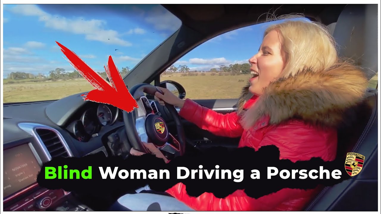 Blind Woman Driving a Porsche - YouTube