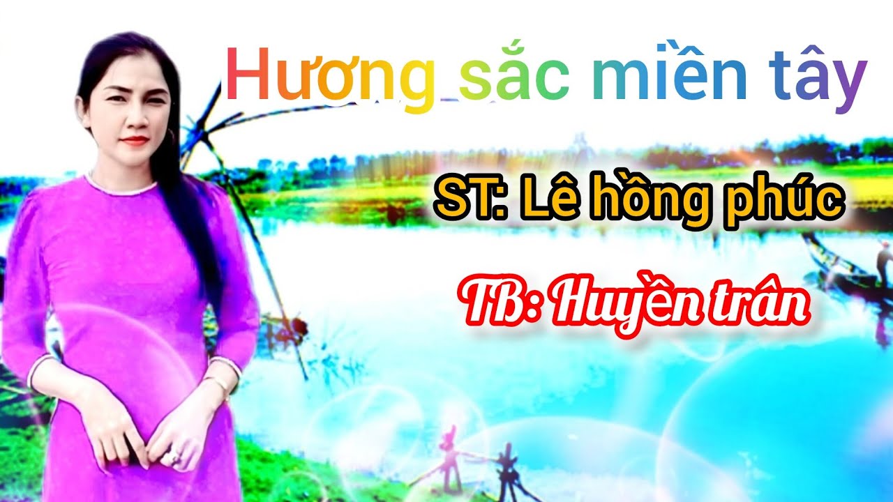 Hương sắc miền tây (ST) Lê hồng phúc (TB) Huyền trân. - YouTube