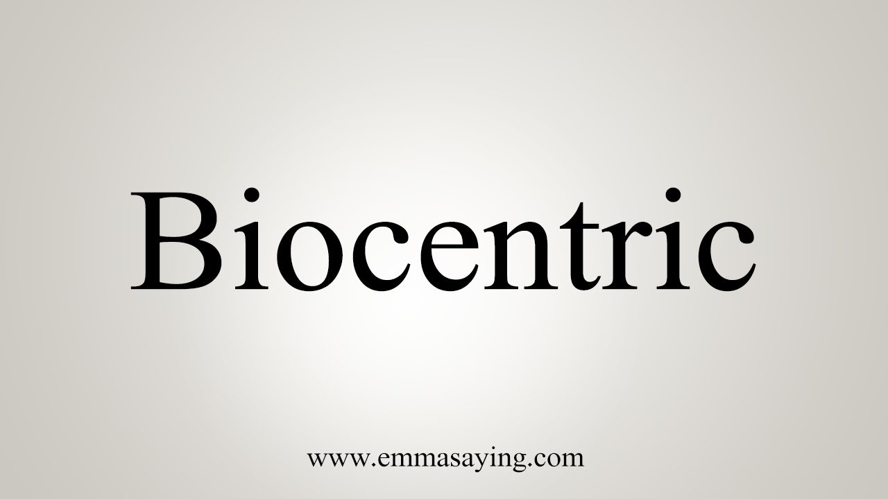 How To Say Biocentric - YouTube