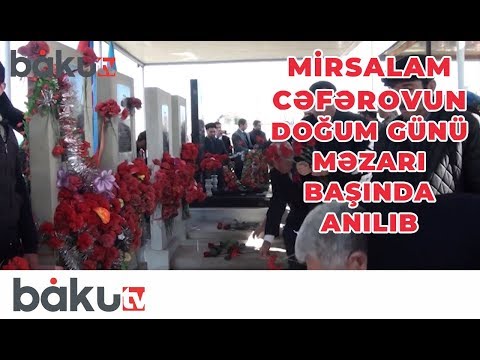 Aprel şəhidi Mirsalam Cəfərovun doğum günü məzarı başında anılıb
