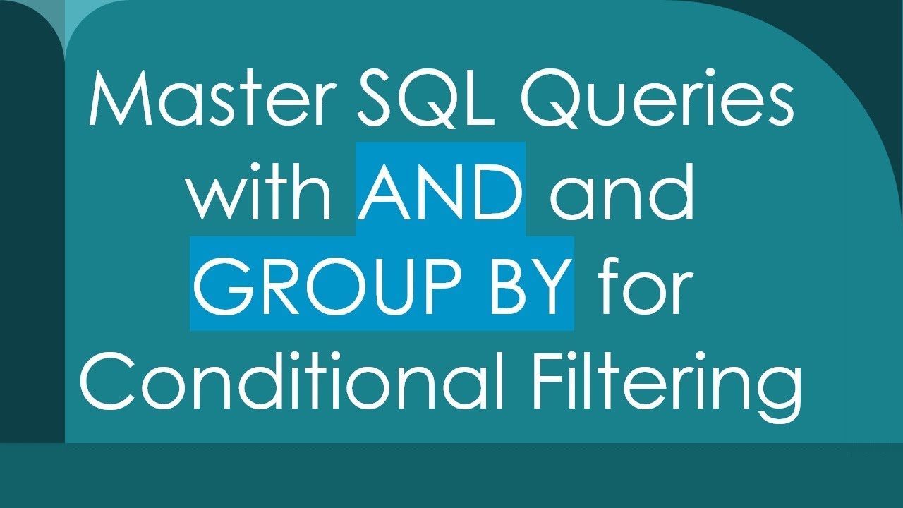 Master SQL Queries with AND and GROUP BY for Conditional Filtering - YouTube