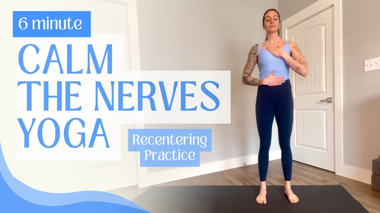 Calm the Nerves, Recenter, and Boost Confidence - Yoga for When You Feel Nervous or Anxious ...