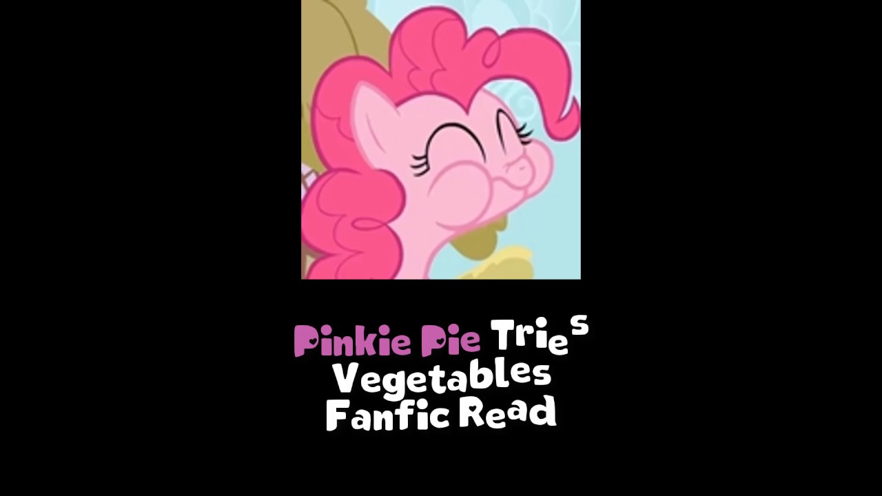 Pinkie Pie Tries Vegetables MLP Fanfic Read - YouTube