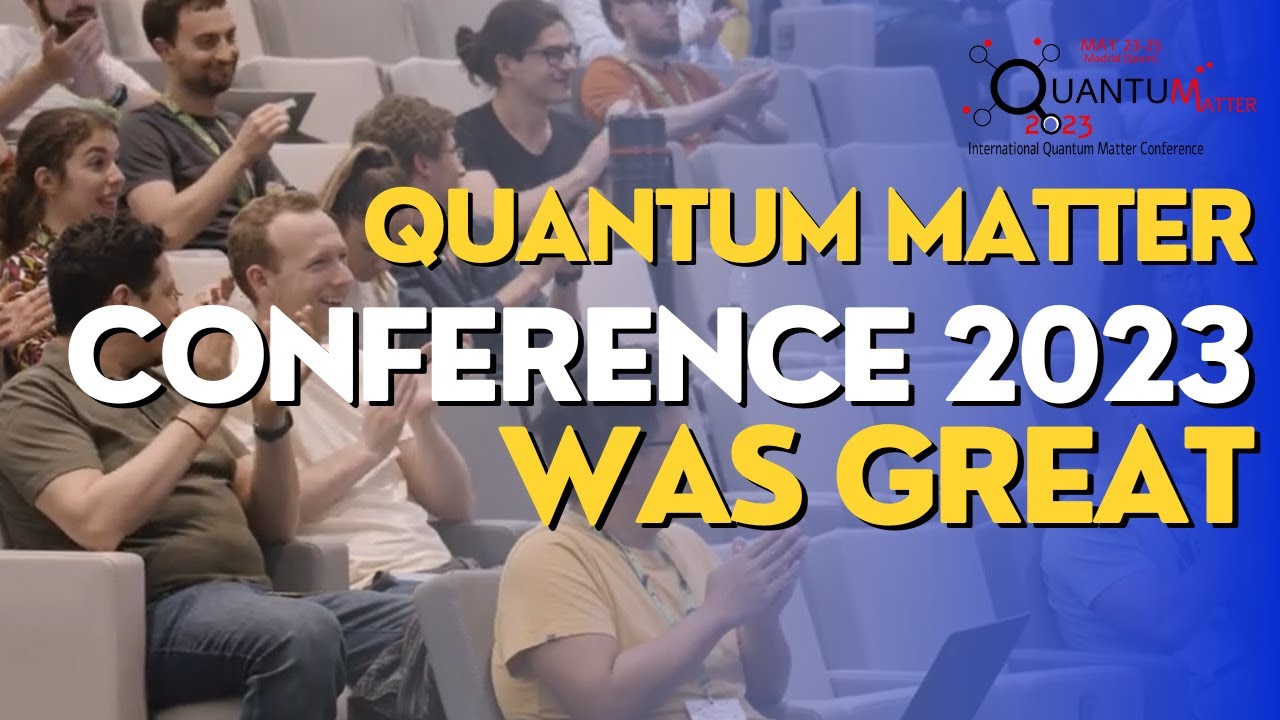 Dive into the Highlights of the Quantum Matter Conference 2023! 🌍 - YouTube