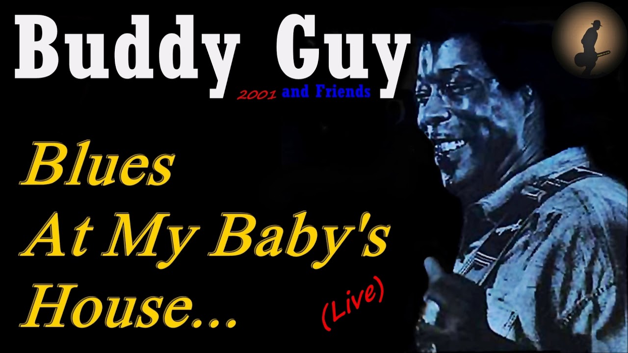 Buddy Guy - Blues At My Baby's House [Live With Lyrics] (Kostas A~171 ...