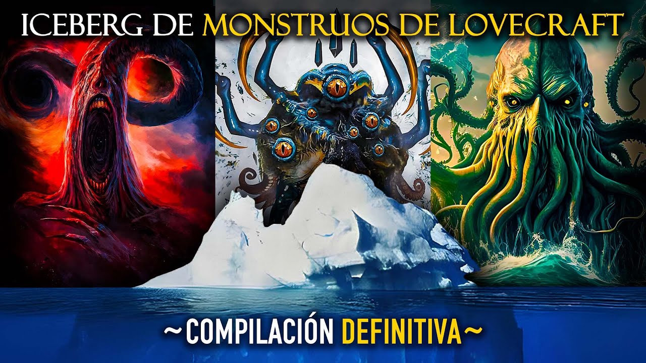Iceberg de Monstruos de Lovecraft Compilación Definitiva - YouTube