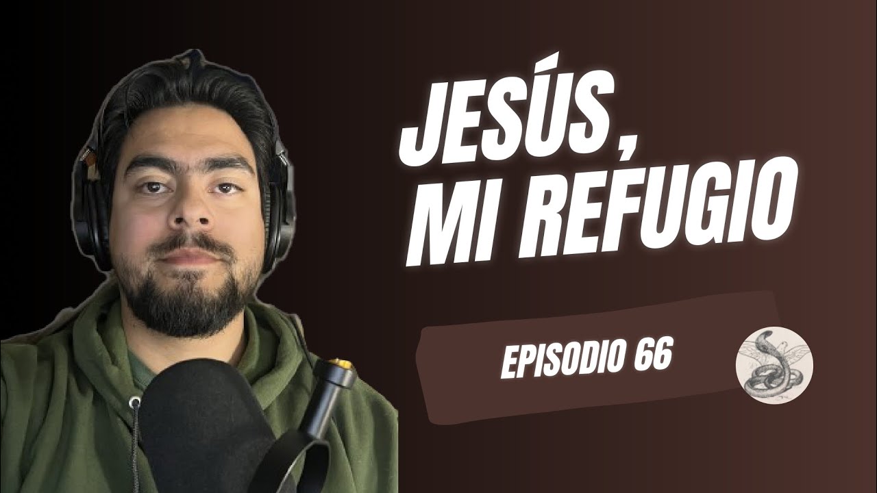 Jesús, mi refugio | Episodio 66 - YouTube