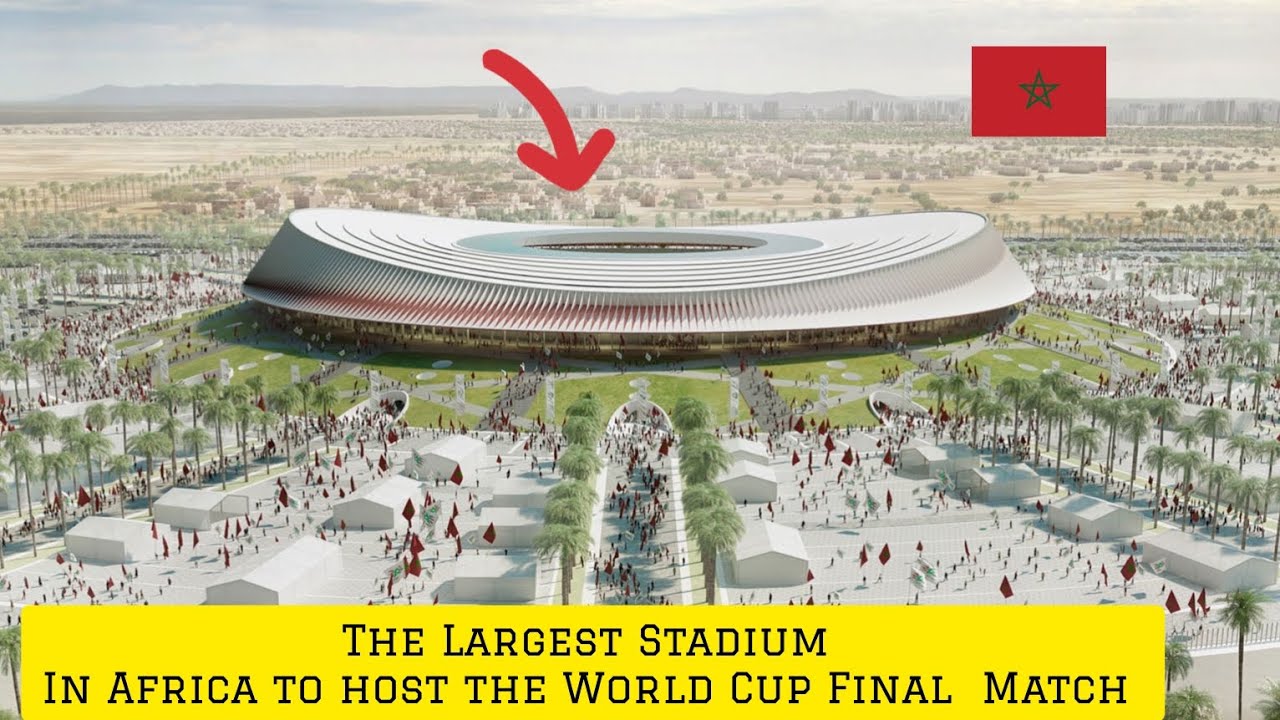 MOROCCO 🇲🇦 110,000 NEW STADIUM TO HOST THE FINAL MATCH OF THE 2030 FIFA ...