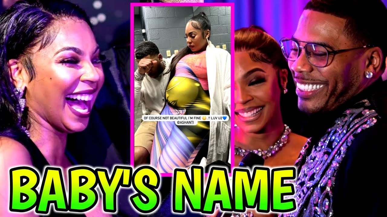 Ashanti And Nelly FINALLY Reveals Their UN BORN Baby's full names and ...
