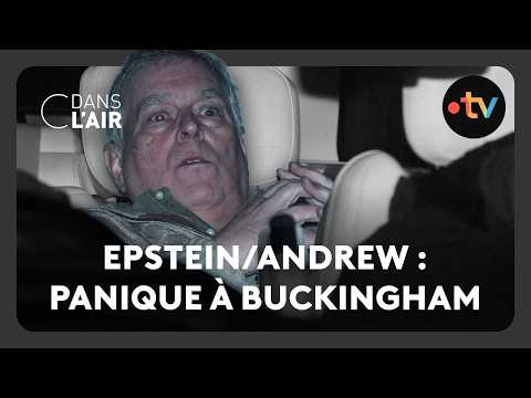 Epstein/Andrew : panique à Buckingham  -  C dans l’air - 20.02.2026