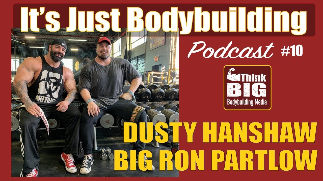 DUSTY HANSHAW & BIG RON PARTLOW - IT'S JUST BODYBUILDING 10 - YouTube