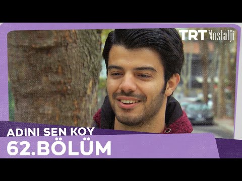 Adını Sen Koy 62.Bölüm