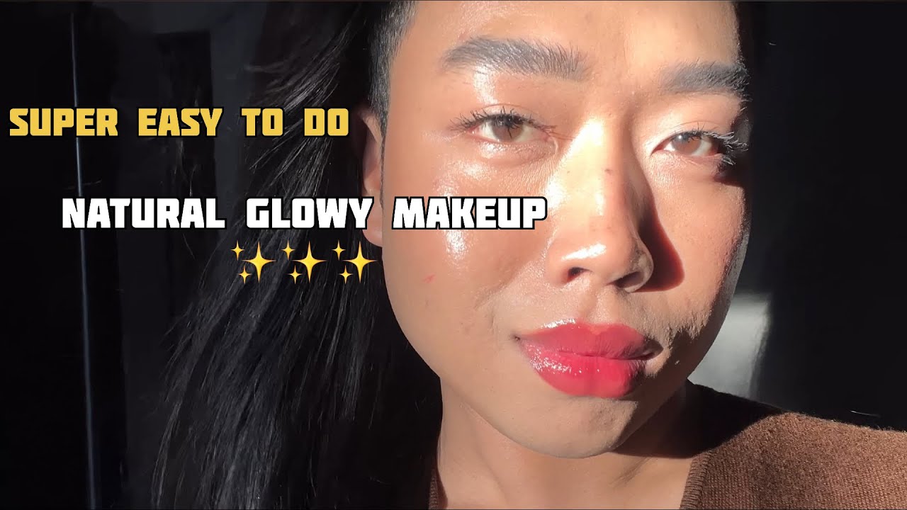Super easy to do NATURAL GLOWY MAKEUP - YouTube