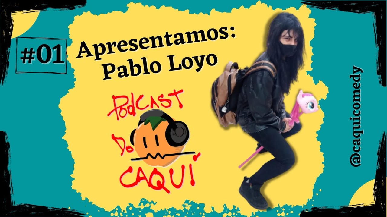 Pablo Loyo - Podcast do Caqui - Episódio #001 - YouTube