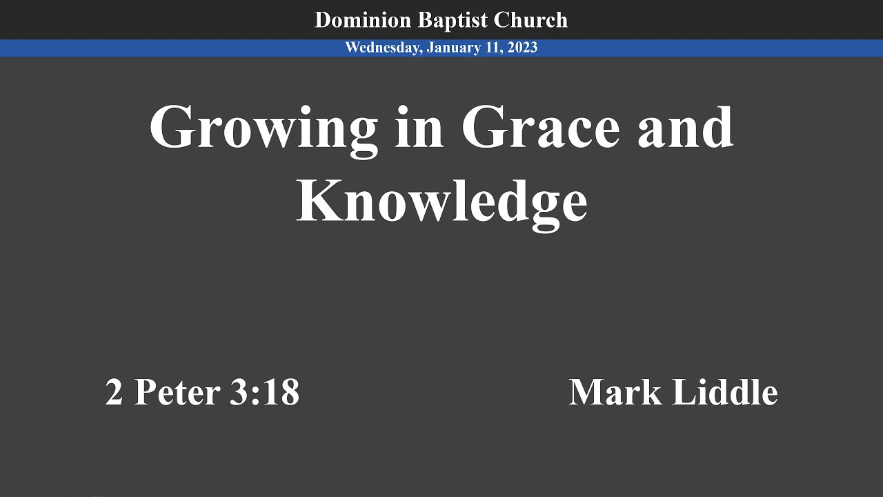 Growing in Grace and Knowledge - 1/11/2023 - Mark Liddle - YouTube