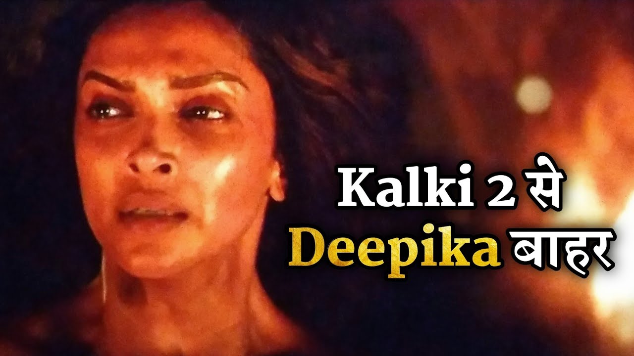 Deepika Padukone Out at Kalki 2 Producers May Decision To Replace Her - YouTube