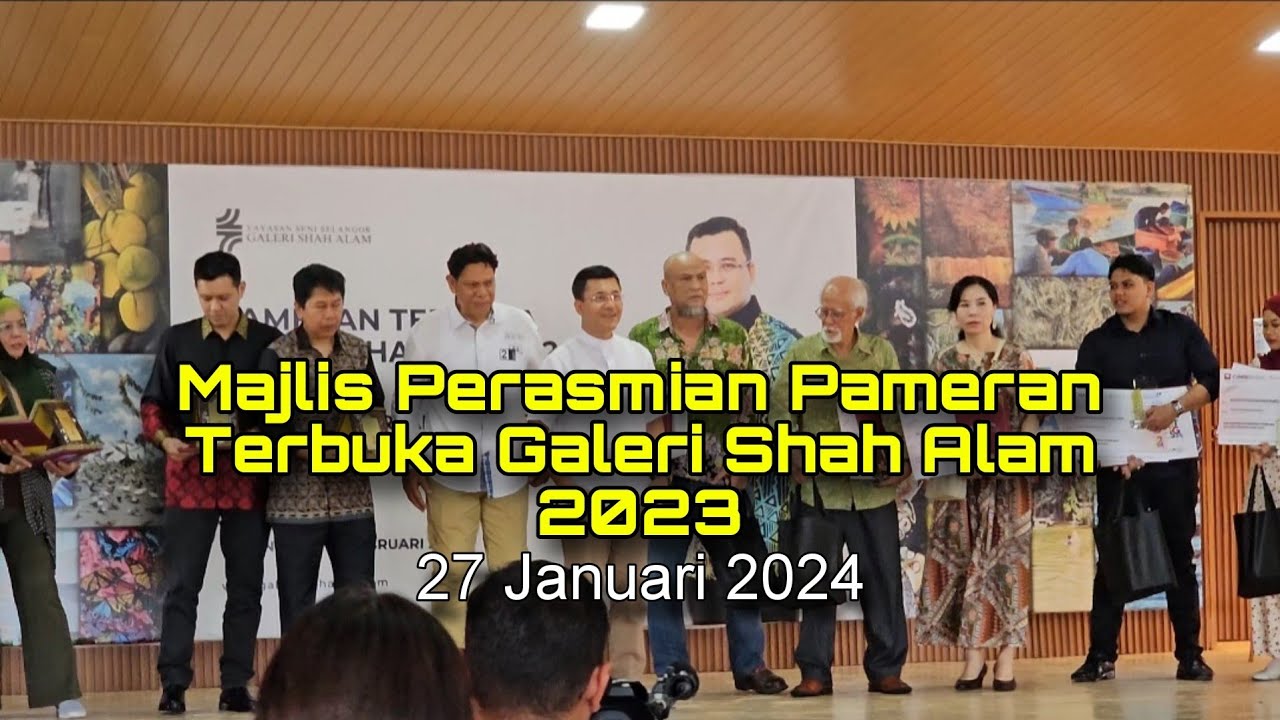 Majlis Perasmian Pameran Terbuka Galeri Shah Alam & Penyampaian ...