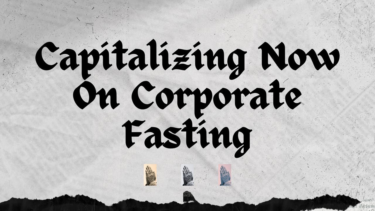 Capitalizing Now On Corporate Fasting - YouTube