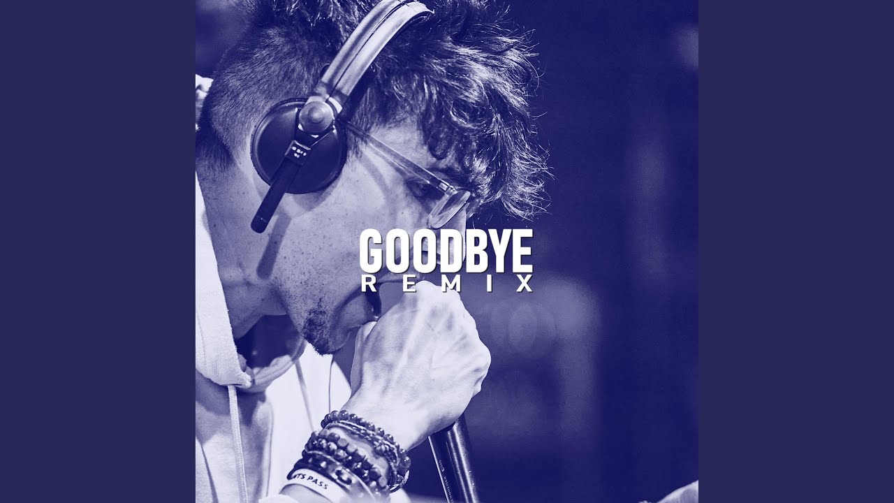 Goodbye (Electro Remix) - YouTube